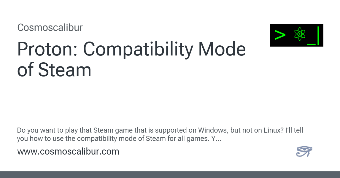 Proton: Compatibility Mode of Steam — Cosmoscalibur