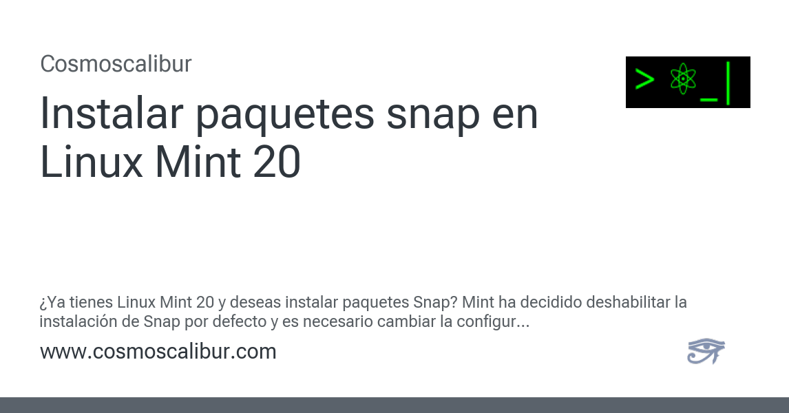 Instalar paquetes snap en Linux Mint 20 — Cosmoscalibur
